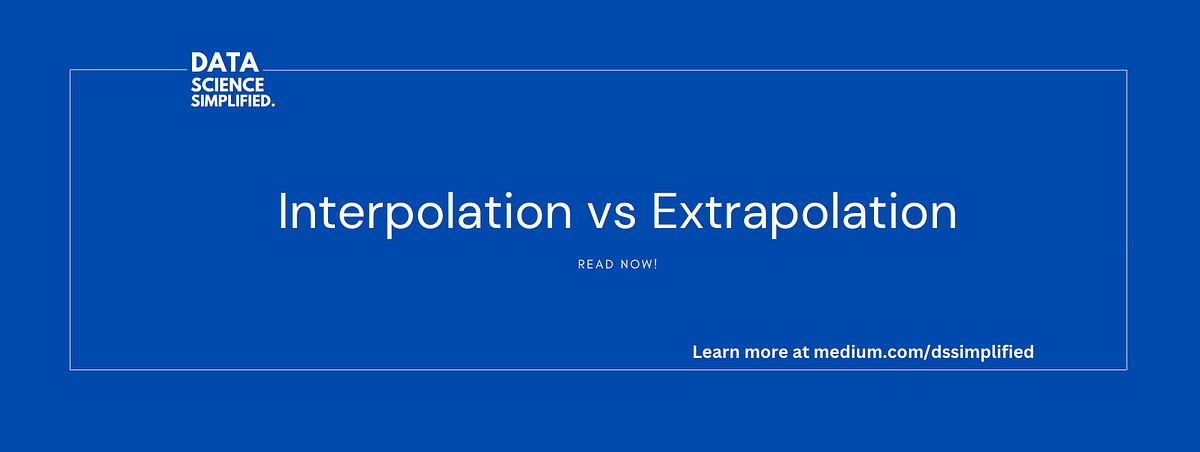 Understand Interpolation and Extrapolation in 5 mins! | by Yash Gupta | Data Science Simplified ...