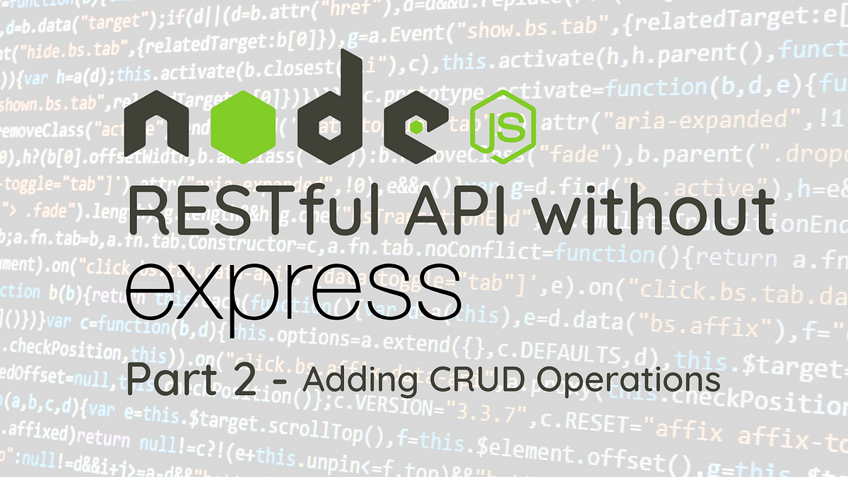 Creating A Nodejs Restful Api Without Expressjs — Part 2 By Parag Mahale Towards Dev 3174