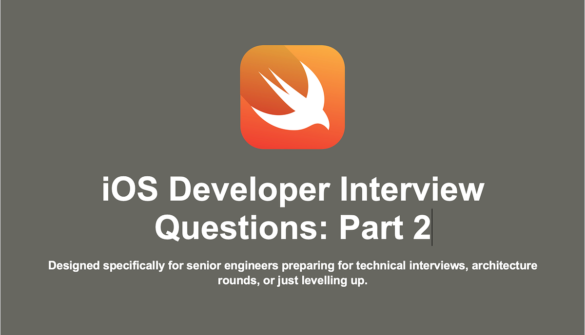 iOS Developer Interview Questions for Senior Engineers : Part 2 | by Mobile App Developer | Jul ...