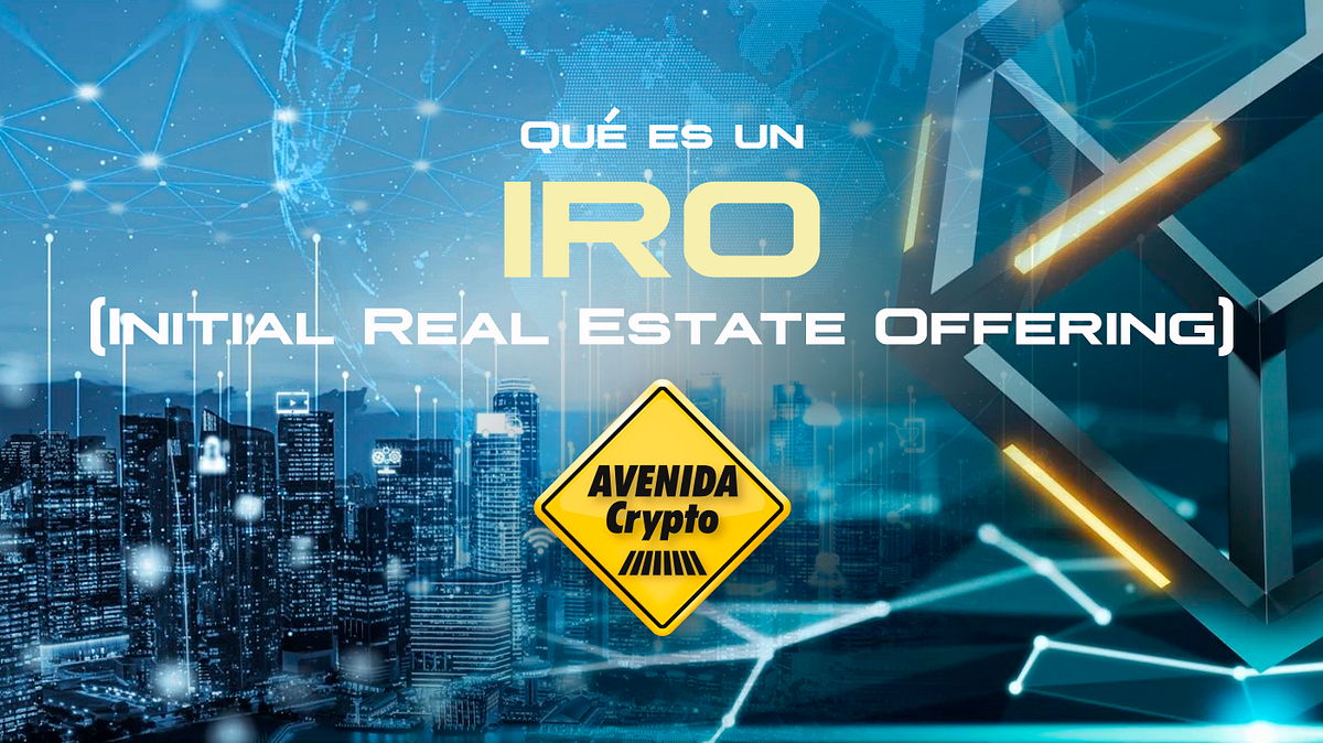 Que es un IRO (Initial Real Estate Offering) | by Avenida Crypto ...