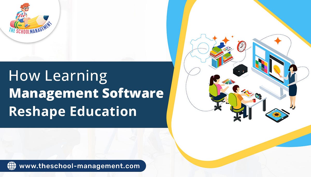 How does Learning Management Software Reshape Education | by Theschoolmanagement | May, 2024 ...