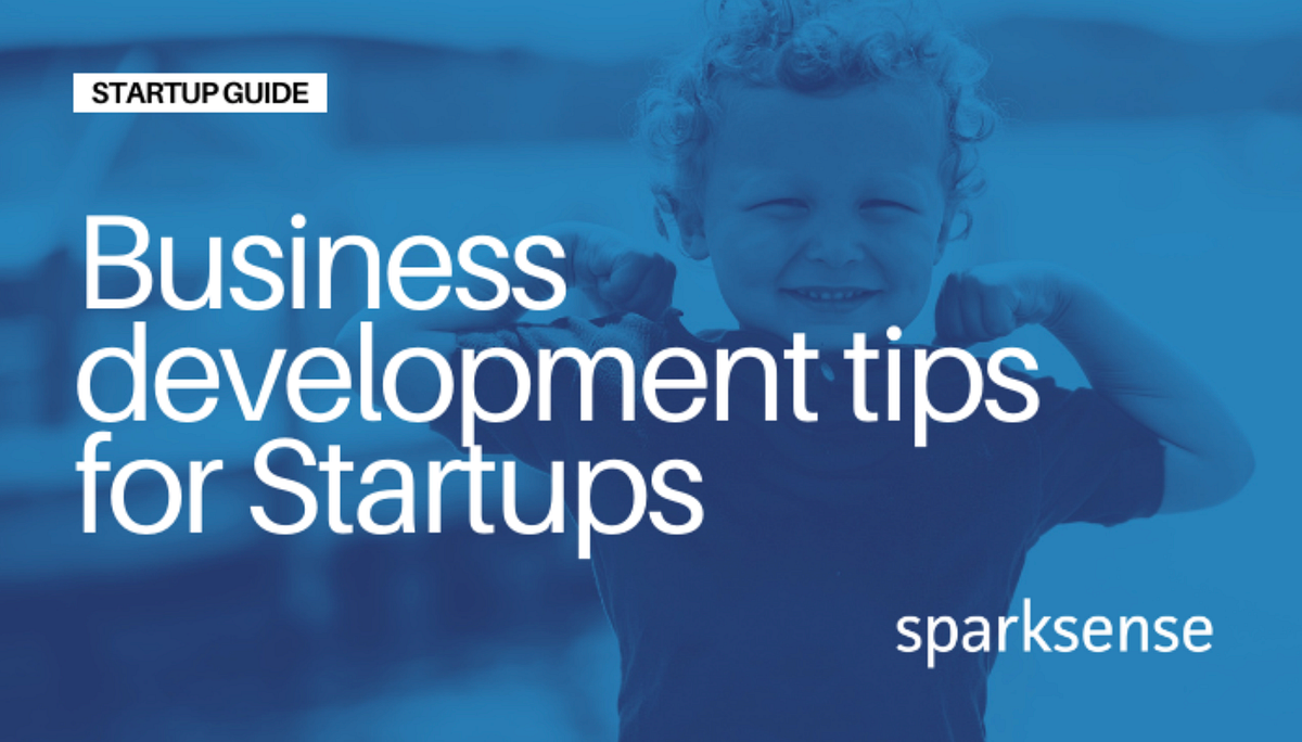 Business Development Tips for Startups | by Herve Flutto | Medium
