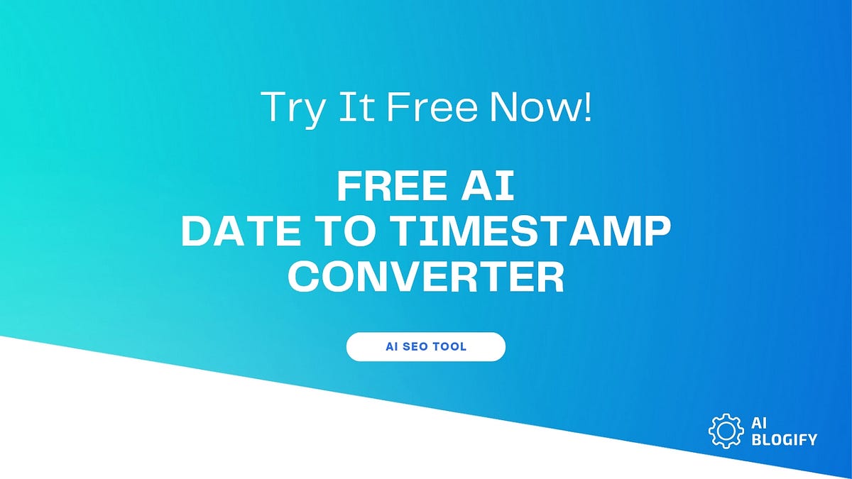 ⏰ Effortlessly Convert Dates To Timestamps With This Ai Tool By Abu Sayed Medium