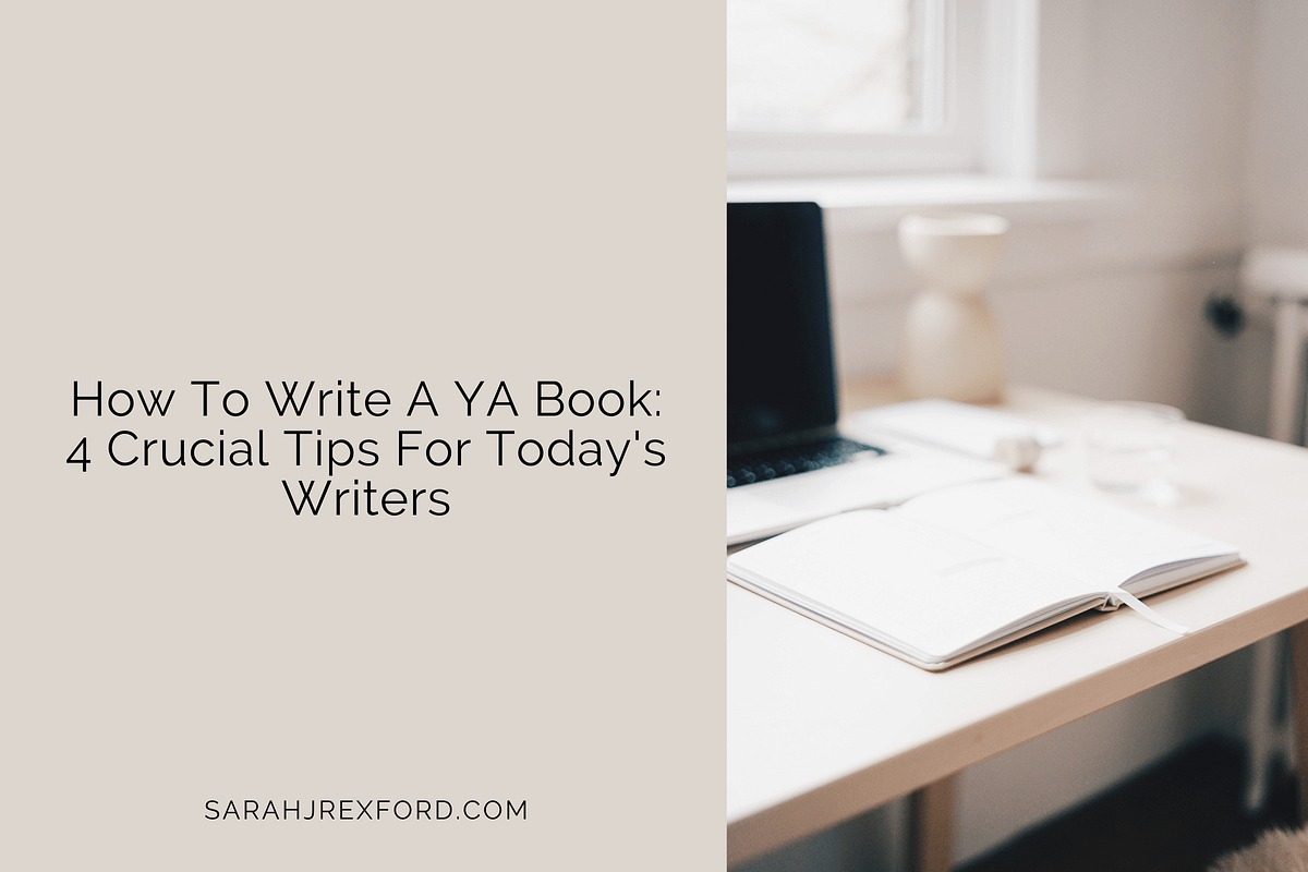 How To Write A YA Book: 4 Crucial Tips For Today’s Writers | by Sarah ...