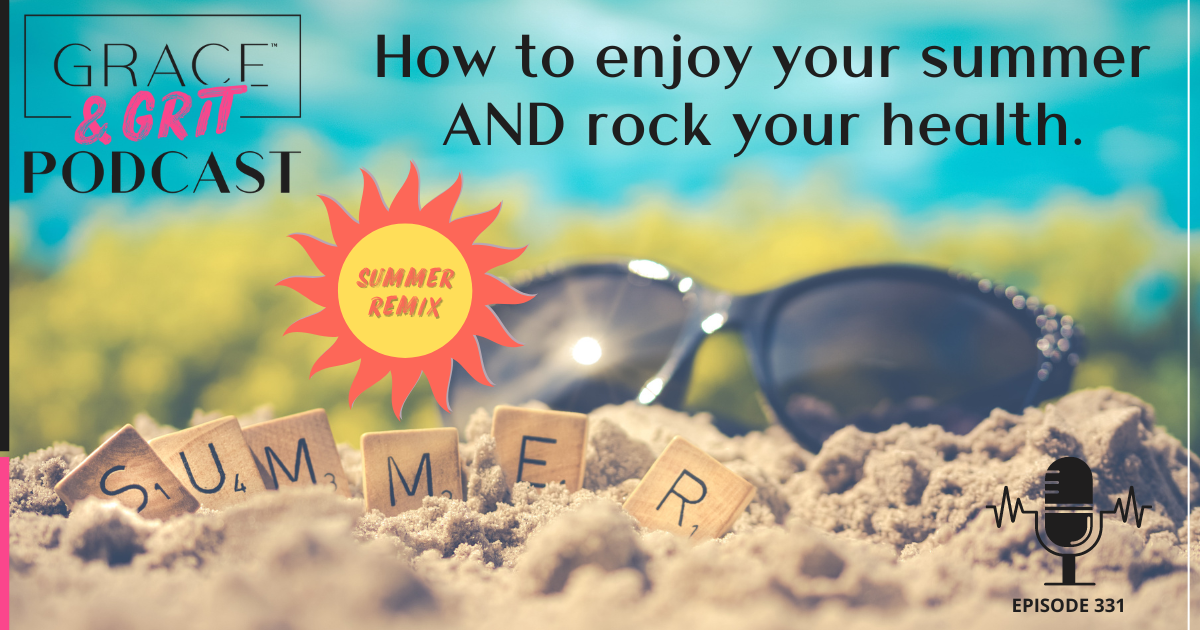 Summer Remix Series: How to enjoy your summer AND rock your health ...