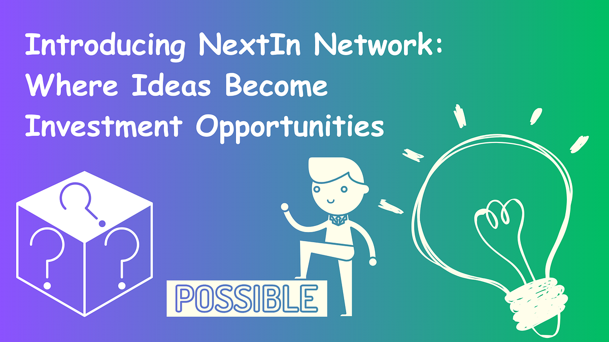 Introducing NextIn Network: Where Ideas Become Investment Opportunities ...