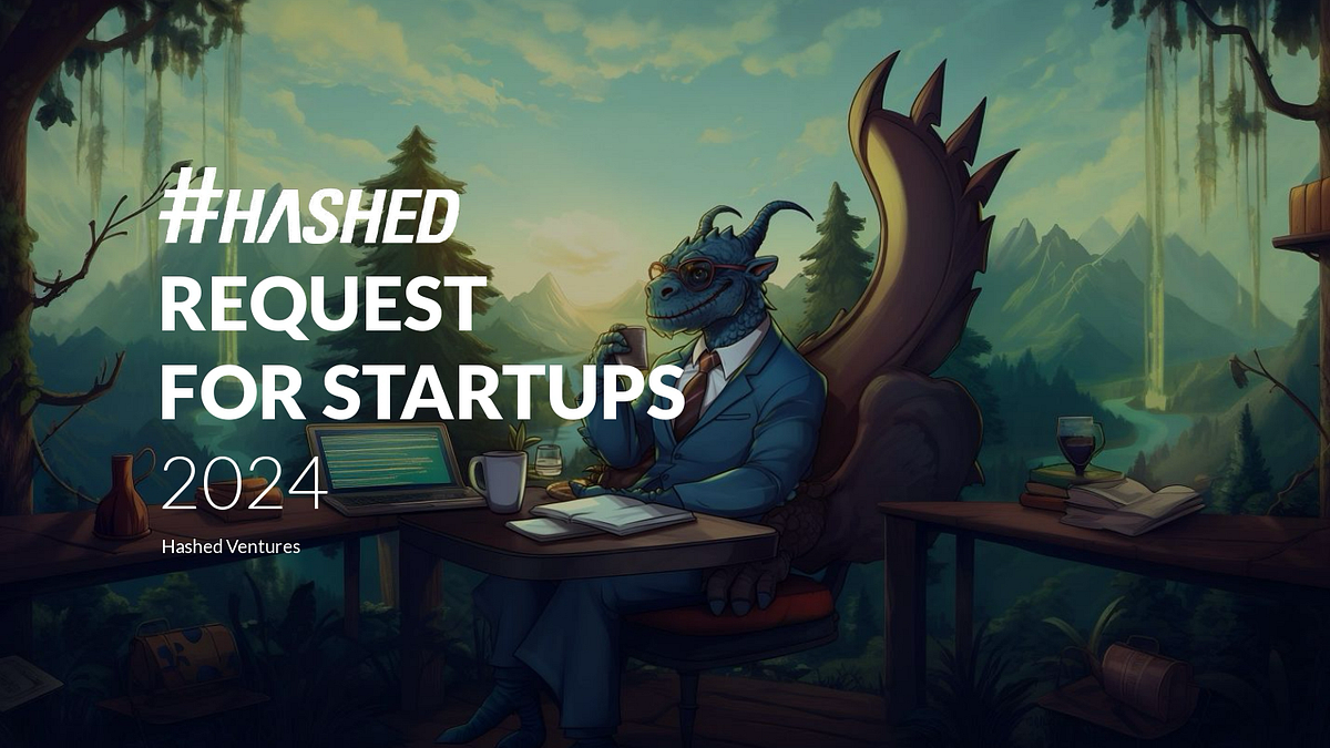 Hashed’s Request for Startups 2024 | by HASHED | Hashed Team Blog | Medium