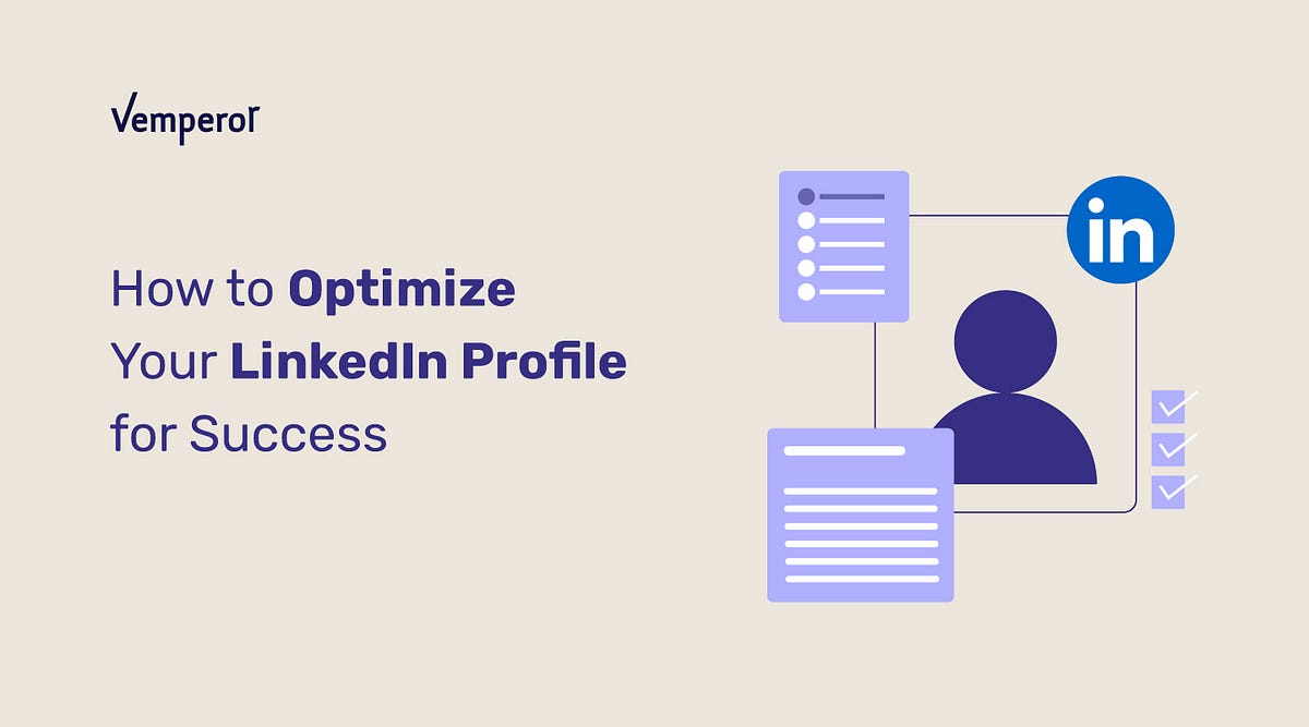 How to Optimize Your LinkedIn Profile for Success | by Vemperor TechSoft Pvt Ltd | Jun, 2024 ...