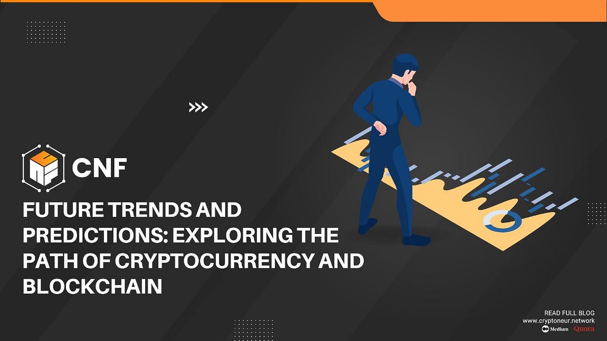 Future Trends and Predictions: Exploring the Path of Cryptocurrency and ...