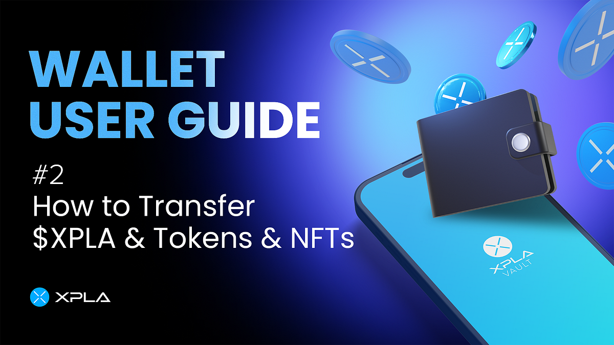 [WALLET USER GUIDE] #2. How to Transfer $XPLA & Tokens & NFTs | by XPLA ...
