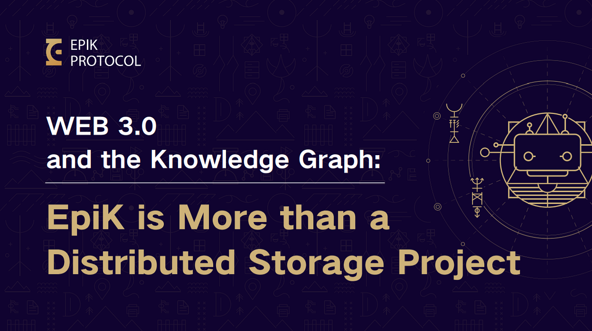 WEB 3.0 and the Knowledge Graph: EpiK is More than a Distributed ...