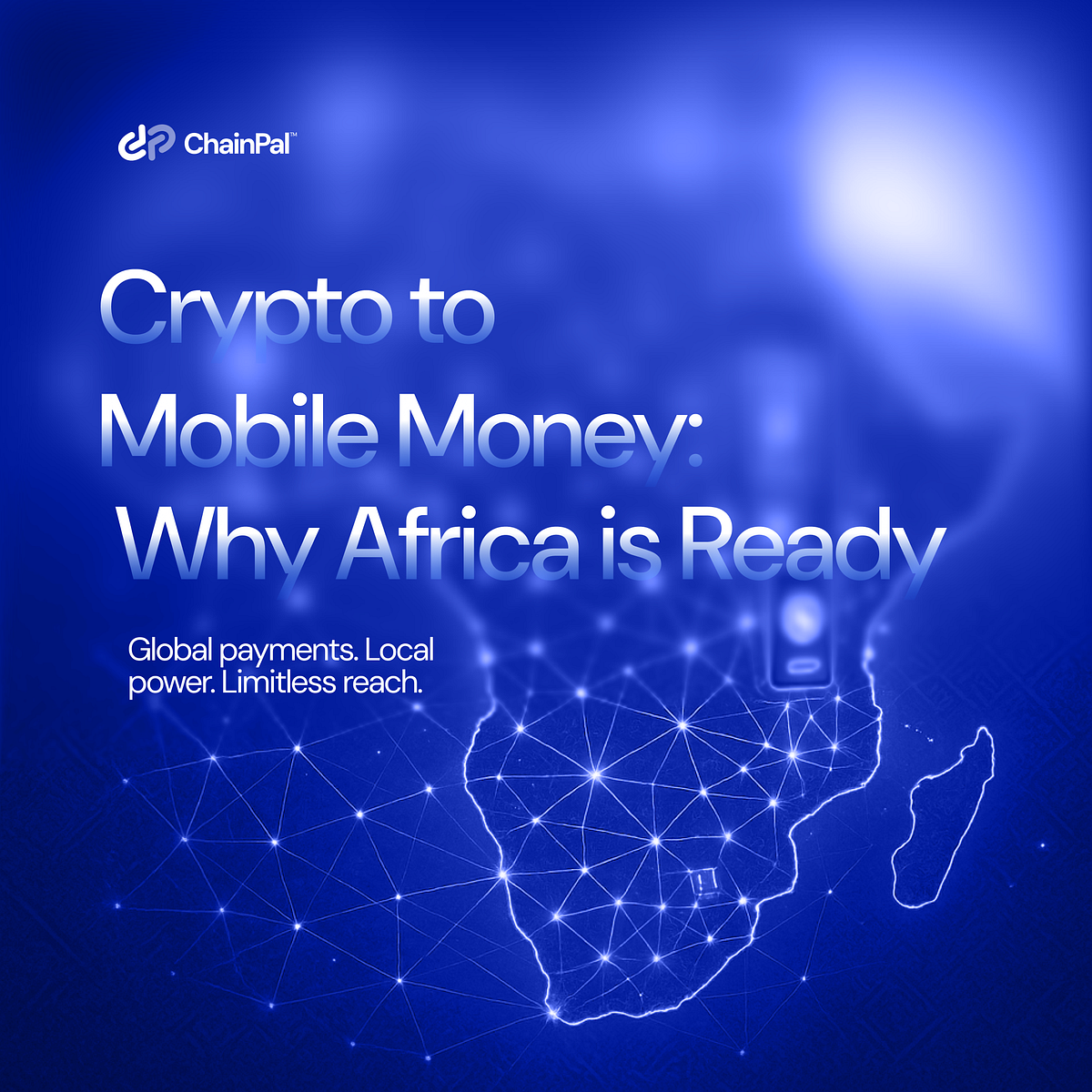 Crypto to Mobile Money: Why Africa is Ready | by ChainPal | Jul, 2025 | Medium
