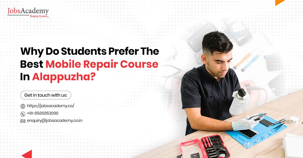 Why Do Students Prefer The Best Mobile Repair Course In Alappuzha? | by ...