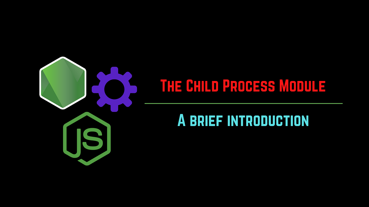The Child Process Module: A Brief Introduction | by umair nehri | RIXED_LABS | Medium