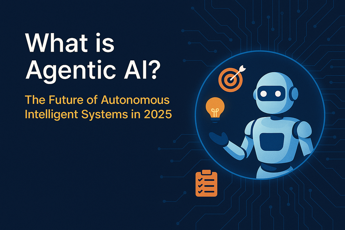 What is Agentic AI? The Future of Autonomous Intelligent Systems in ...
