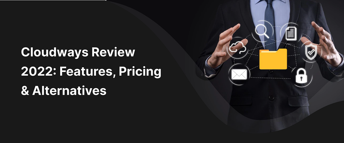 Cloudways Review 2022: Features, Pricing & Alternatives - Ecommerce Trends - Medium