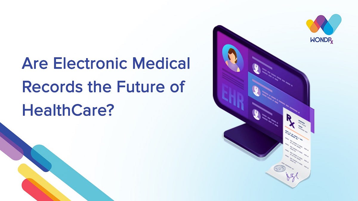 Are Electronic Medical Records the Future of HealthCare? | by WONDRx ...