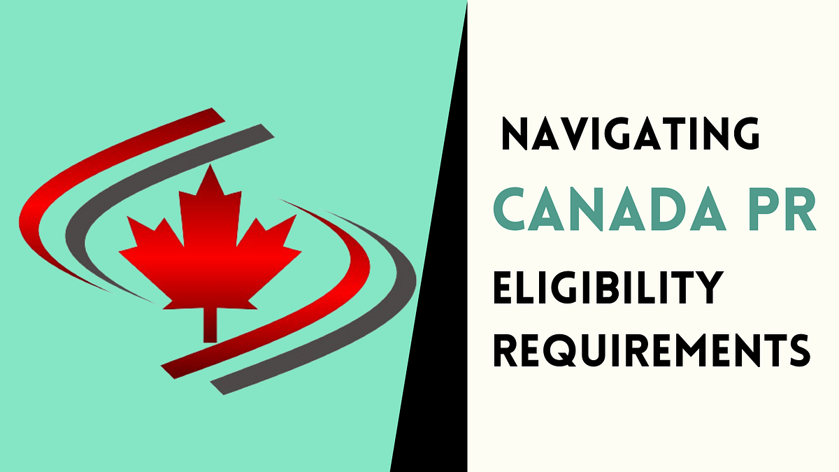 Navigating Canada PR Eligibility Requirements | by Education Edge | Medium