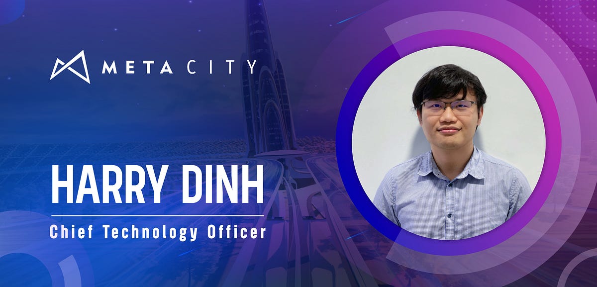 Metacity Spotlight: Harry Dinh, Chief Technology Officer | by ...