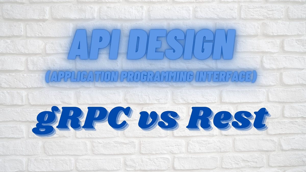 gRPC or REST: Choosing the Right API Design for Your Needs | by Amit Himani | Medium