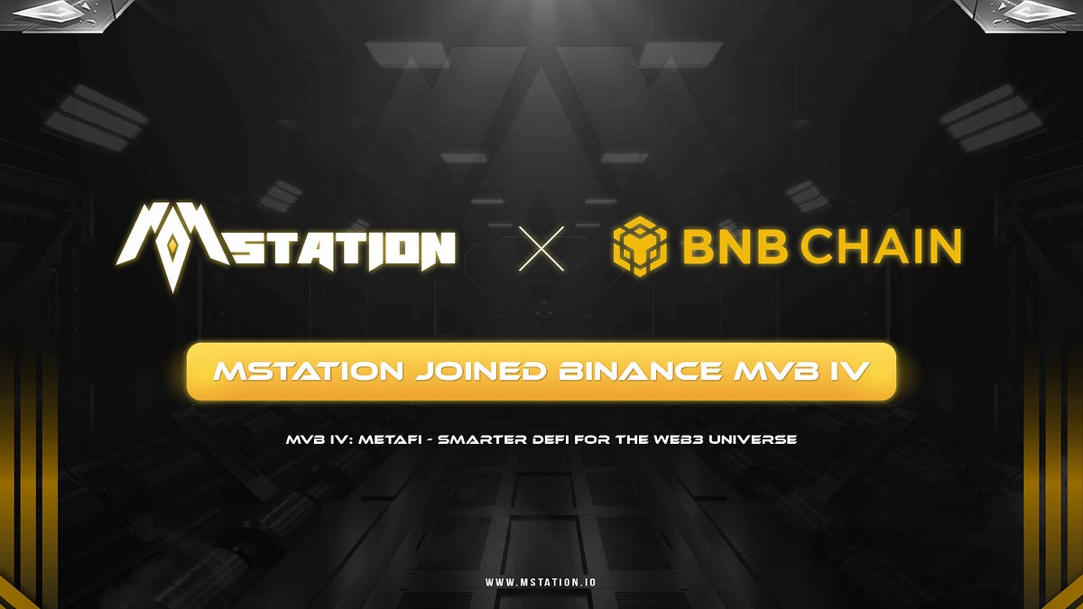 MSTATION JOINED MVB IV ON BNB CHAIN | by Mstation | Medium