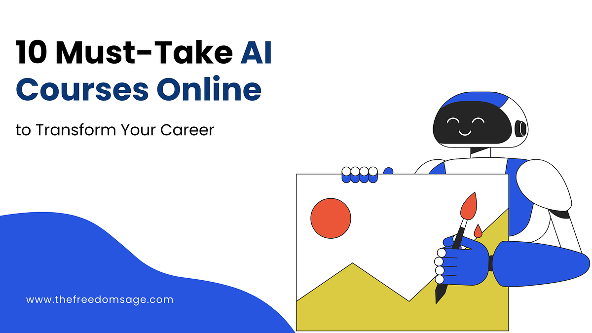 10 Must-Take AI Courses Online to Transform Your Career | by Himanshu ...