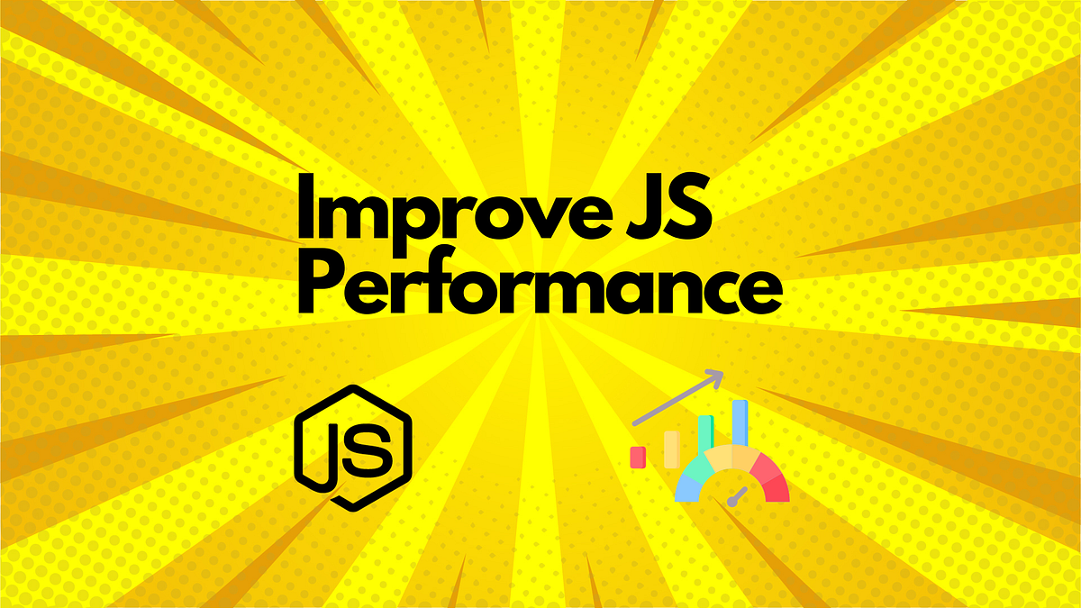6 Essential JavaScript Tips: Boost Your App’s Performance by 100%! Part 1 | by Svetloslav ...