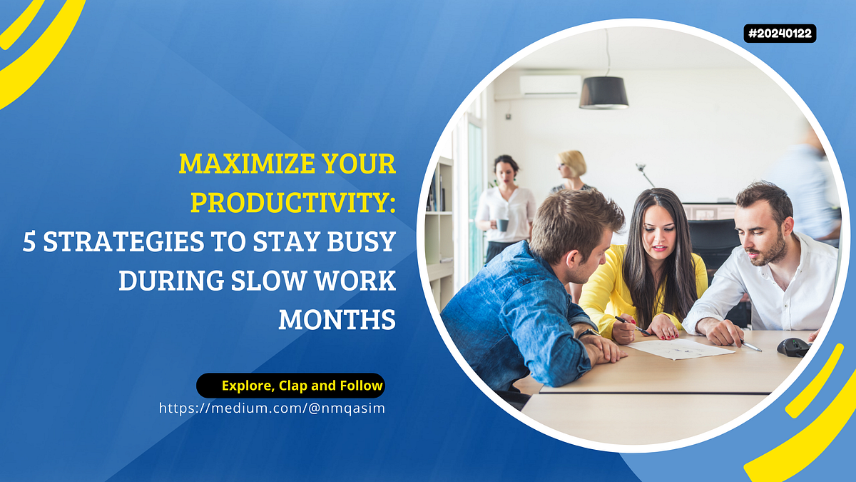 Maximize Your Productivity: 5 Strategies to Stay Busy During Slow Work ...