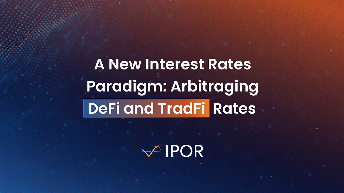 A New Interest Rates Paradigm: Arbitraging DeFi and TradFi Rates | by ...