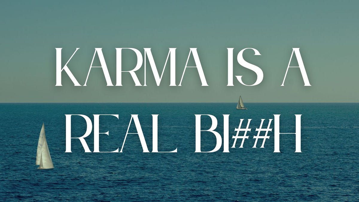 Karma Is a Real Bi##h But She Is Fair | by Shivani Pawar | Apr, 2025 ...