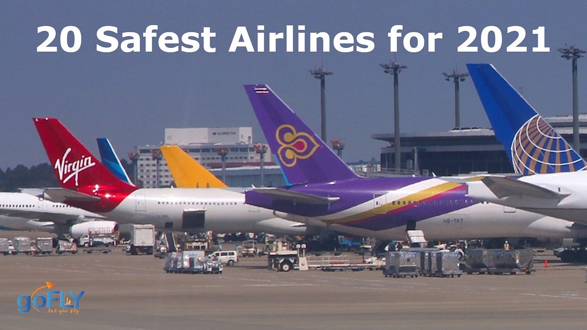 Here are the 20 Safest Airlines for 2021 | by goFly BD | Medium