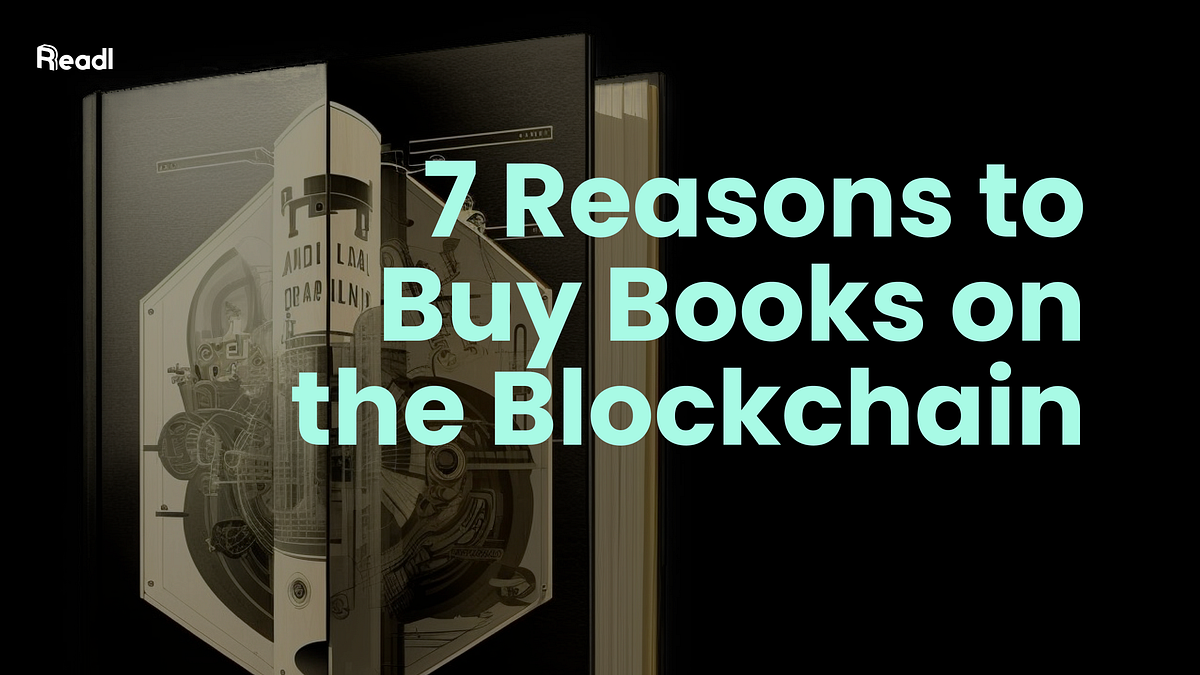 7 Reasons to Buy Books on the Blockchain | by Readl - Storytelling ...