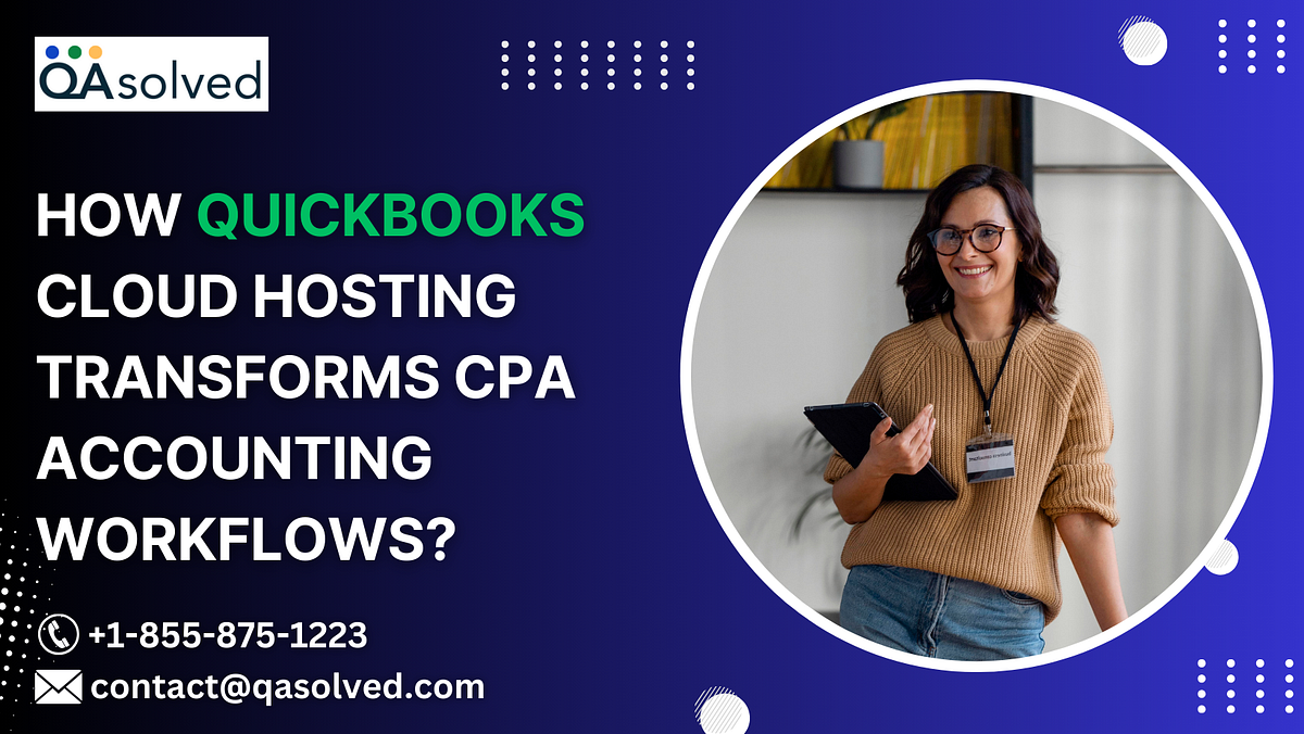 How QuickBooks Cloud Hosting Transforms CPA Accounting Workflows? | by Micky John | Oct, 2024 ...