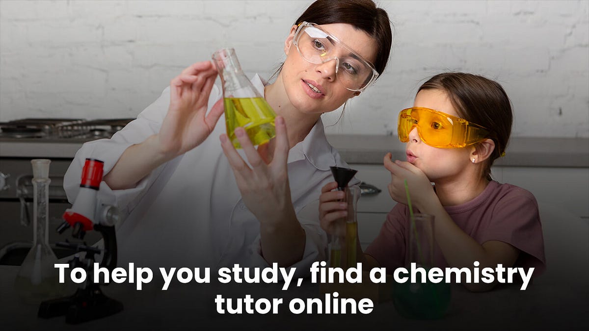 Learn chemistry with an online tutor — Selectmytutor - Emilycopper - Medium