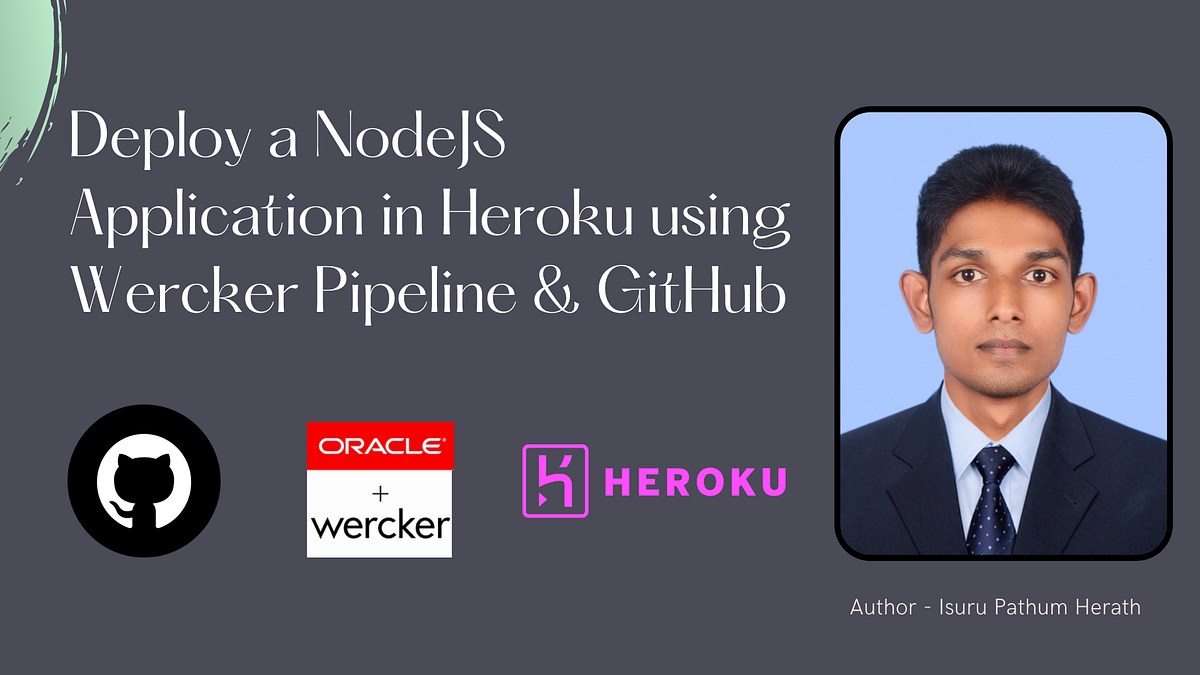 Deploy A Nodejs Application In Heroku Using Wercker Pipeline And Github By Isuru Pathum Herath