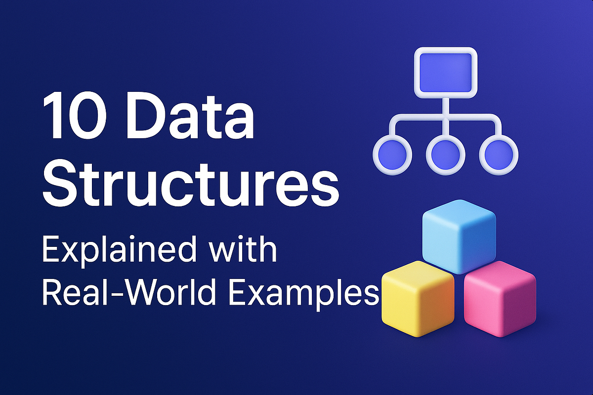 10 Data Structures Explained with Real-World Examples | by TechByRahmat ...