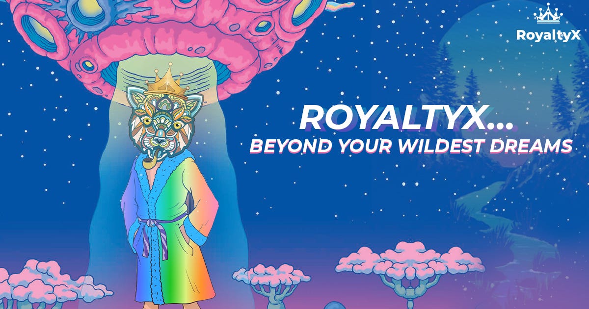 RoyaltyX… Beyond Your Wildest Dreams | by Royaltyxnft | Medium