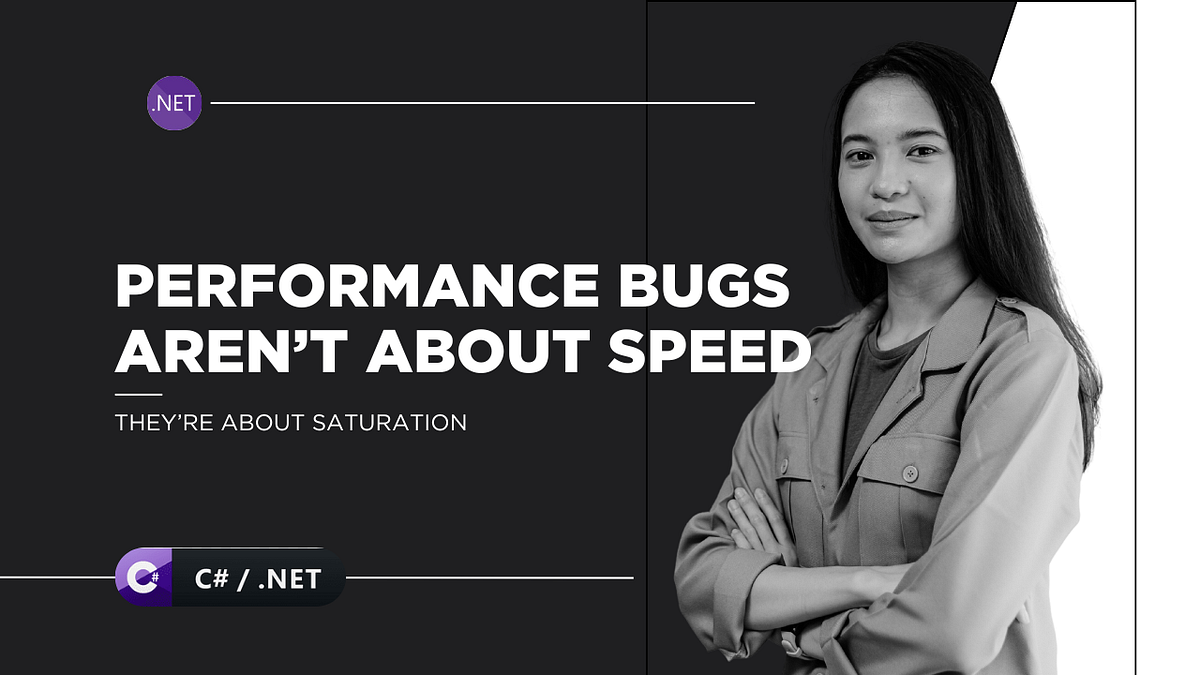 Performance Bugs Aren’t About Speed, They’re About Saturation | by ...