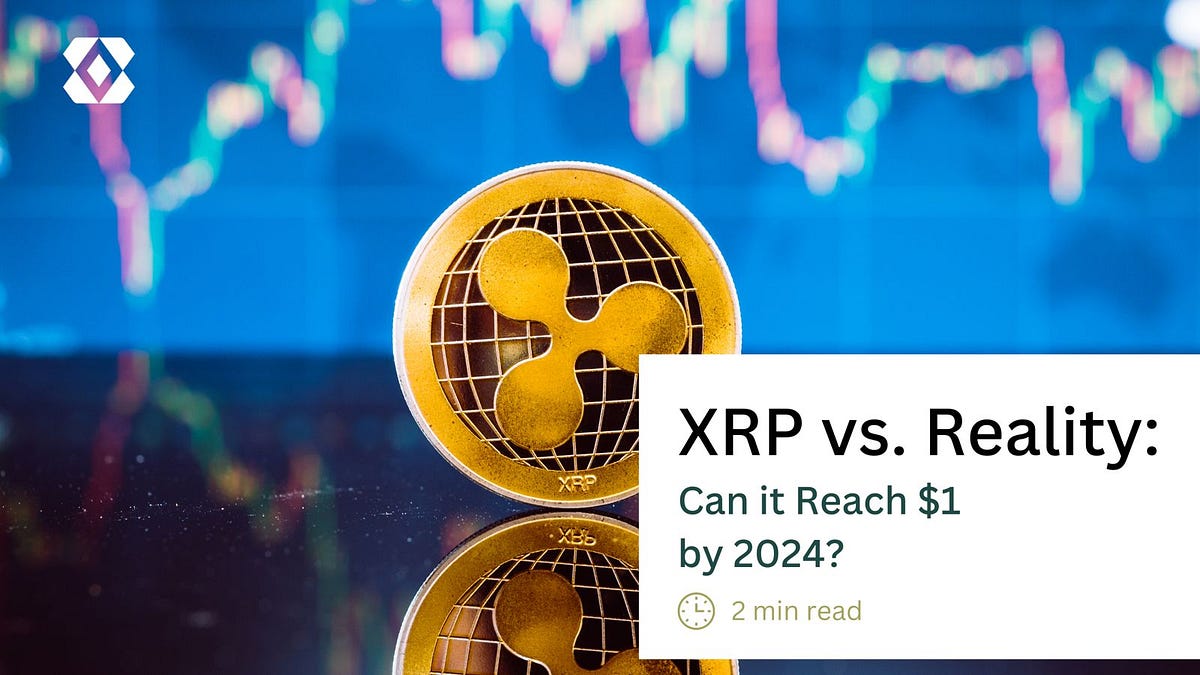 XRP vs Reality: Can It Reach $1 By 2024? | by BitGenix | Medium