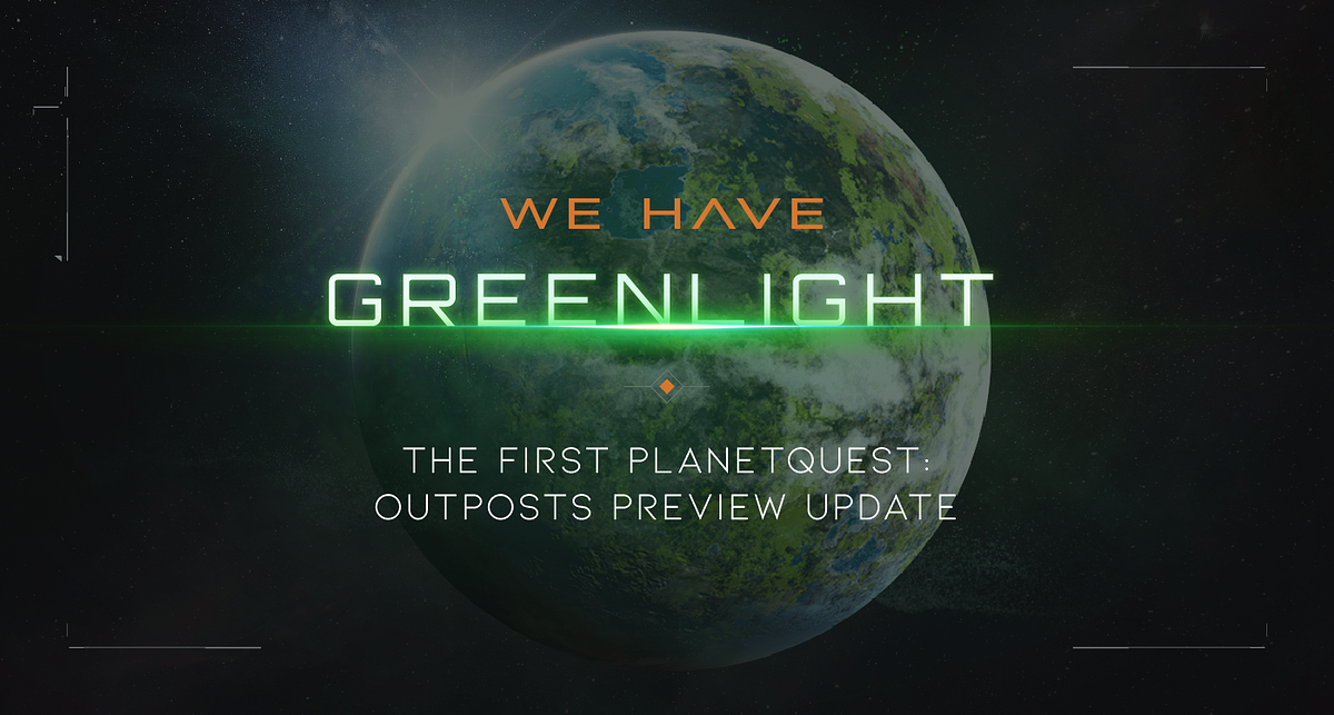 Greenlight For The First PlanetQuest Outposts Preview! | by PlanetQuest ...