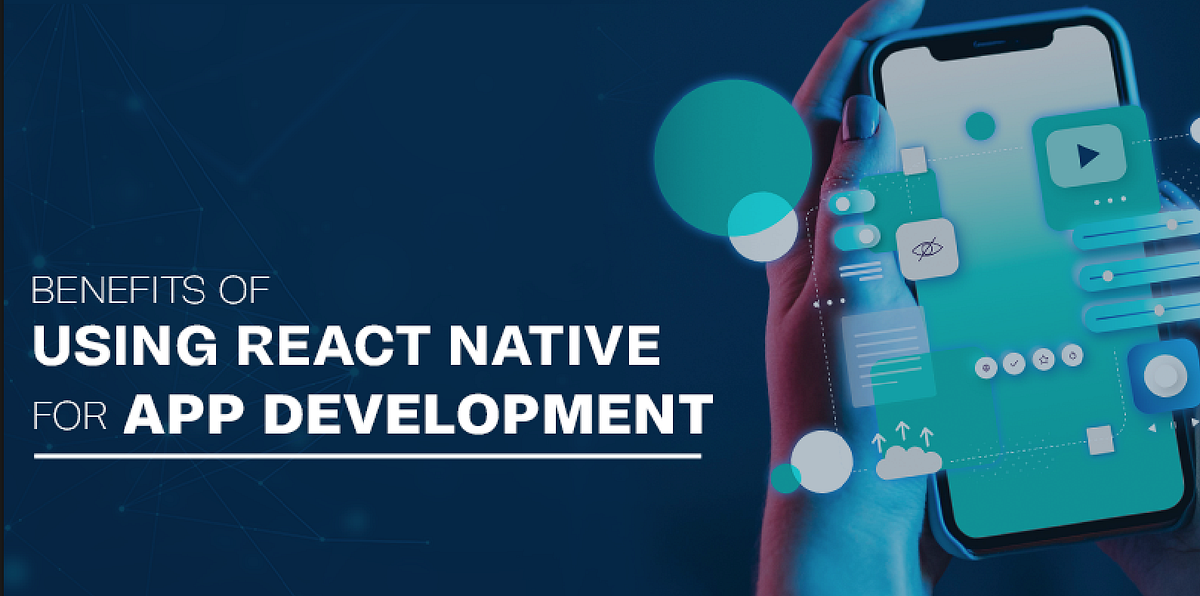 7 Benefits of Using React Native for Mobile App Development | by Sofia ...