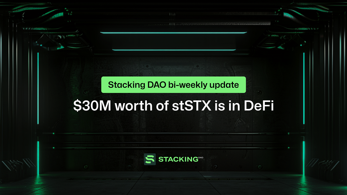 Stacking DAO Bi-Weekly Update: $30M worth of stSTX is in DeFi | by ...