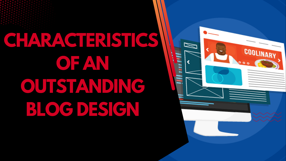 Characteristics of an Outstanding Blog Design | by Asif Saeed | Medium