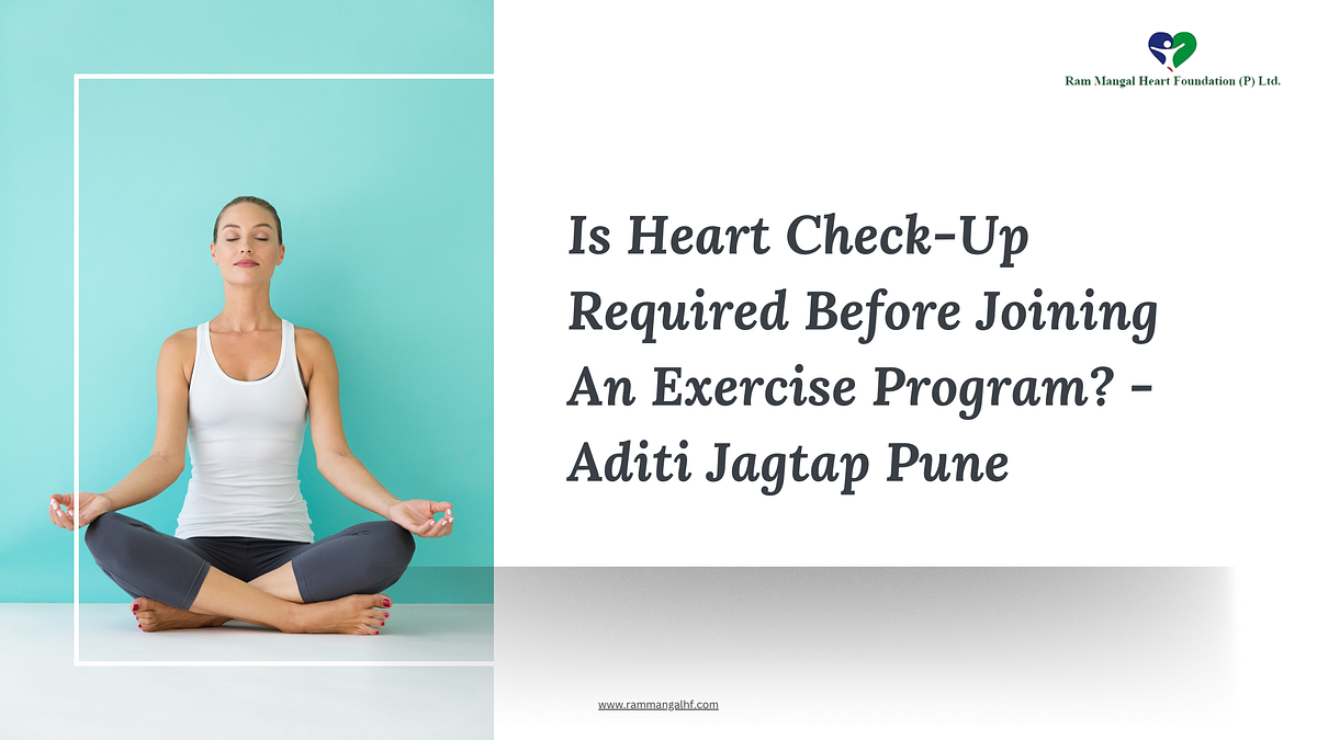 Is Heart Check-Up Required Before Joining An Exercise Program? — Aditi Jagtap Pune | by Aditi ...