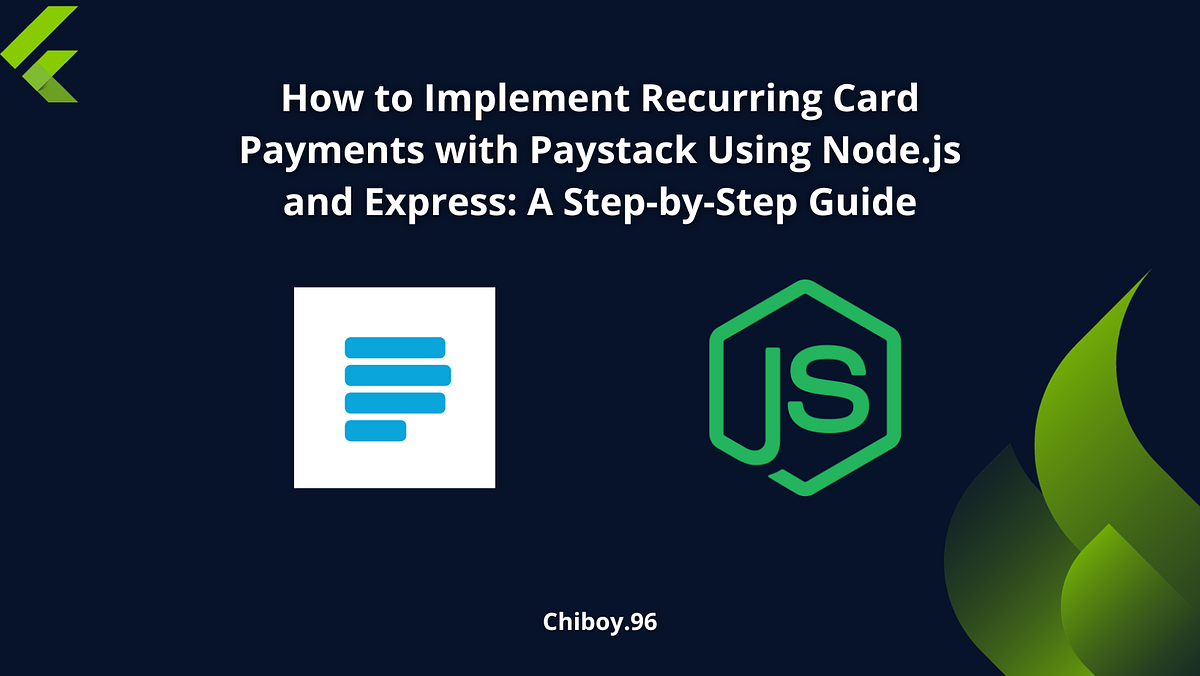 How to Implement Recurring Card Payments with Paystack Using Node.js and Express: A Step-by-Step ...