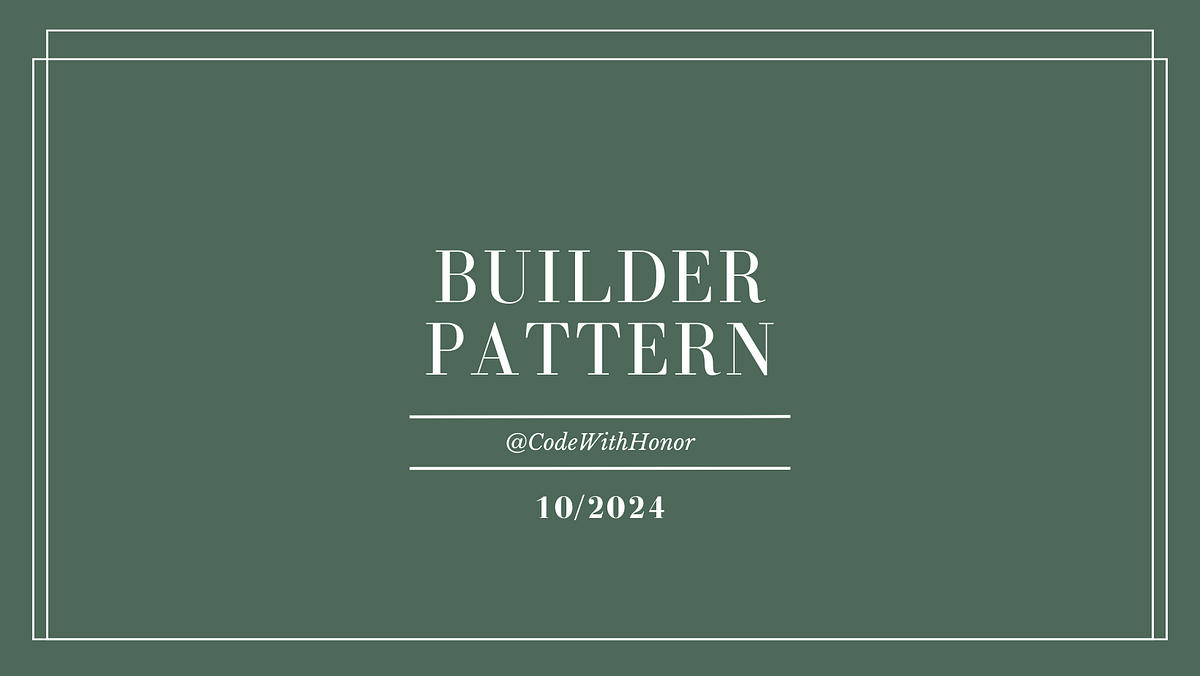 Builder Pattern. The Builder Pattern is a creational… | by ...