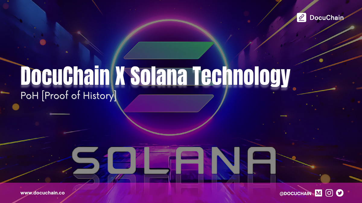 DocuChain X Solana Technology. PoH [Proof of History] | by DocuChain ...