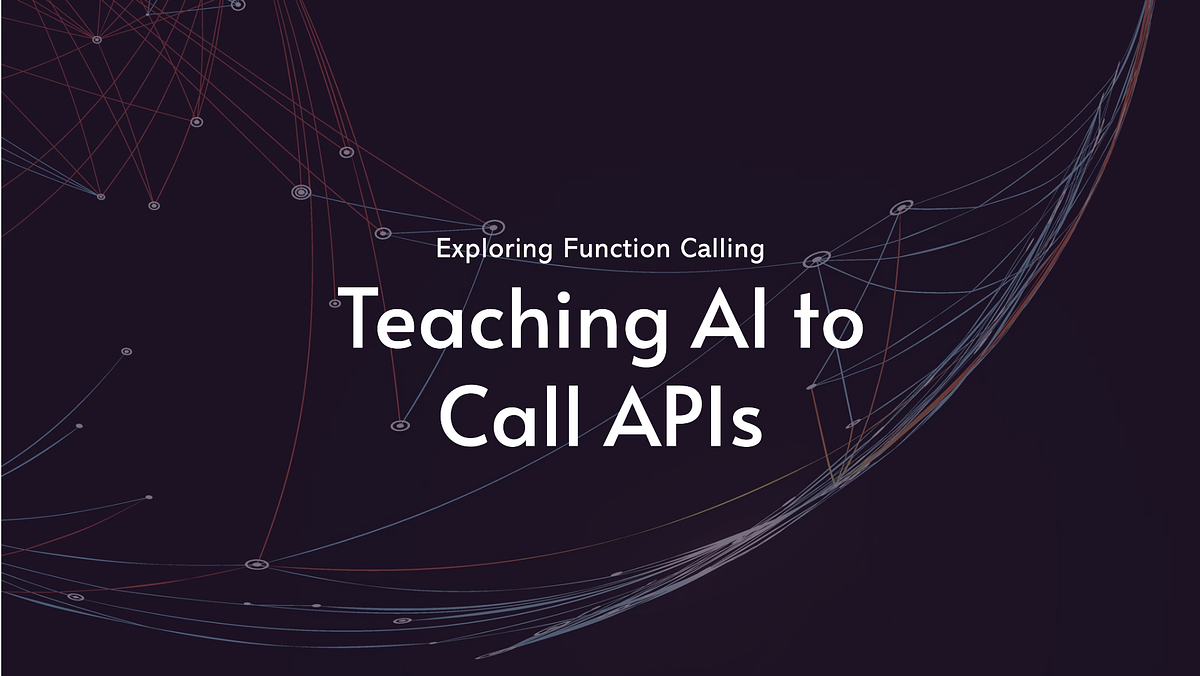 Teaching AI to Call APIs: Exploring Function Calling | by Maximiliano Veiga | Medium