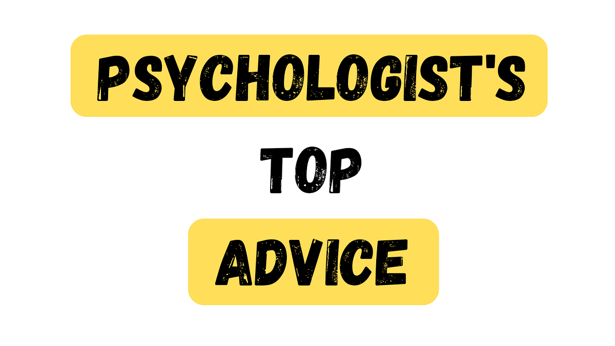 45 Pieces of Advice from a Psychologist with 10 Years of Experience ...