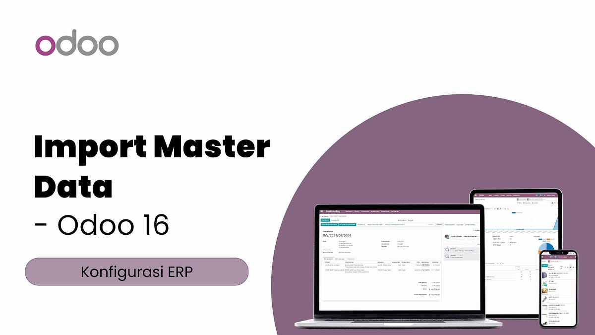 Import Master Data — Odoo 16. — Artikel ini ditujukan untuk memenuhi… | by Ardanisa rachma | May ...
